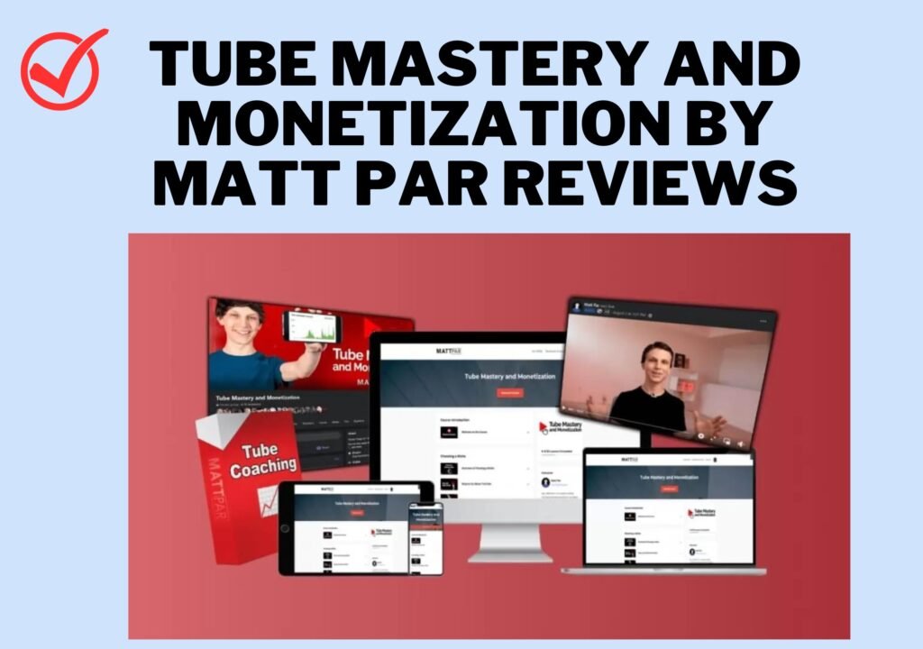 Tube Mastery and Monetization by Matt Par Reviews: My 30 Days Results ...