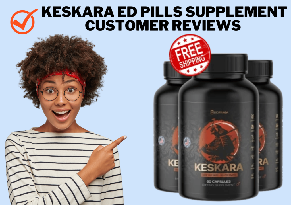 Keskara Reviews: 2025 Ed Pills & Supplement Complaints - Customer ...